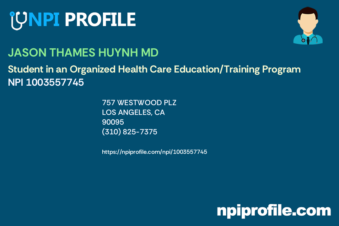 JASON THAMES HUYNH MD - NPI 1003557745 - Student in an Organized Health ...