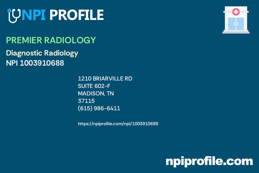 PREMIER RADIOLOGY - NPI 1003910688 - Radiology in Madison, TN