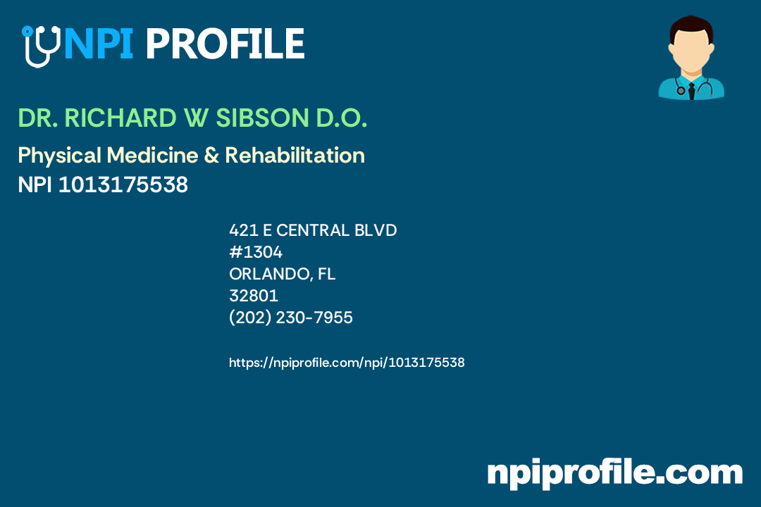 DR. RICHARD W SIBSON D.O. - NPI 1013175538 - Physical Medicine ...