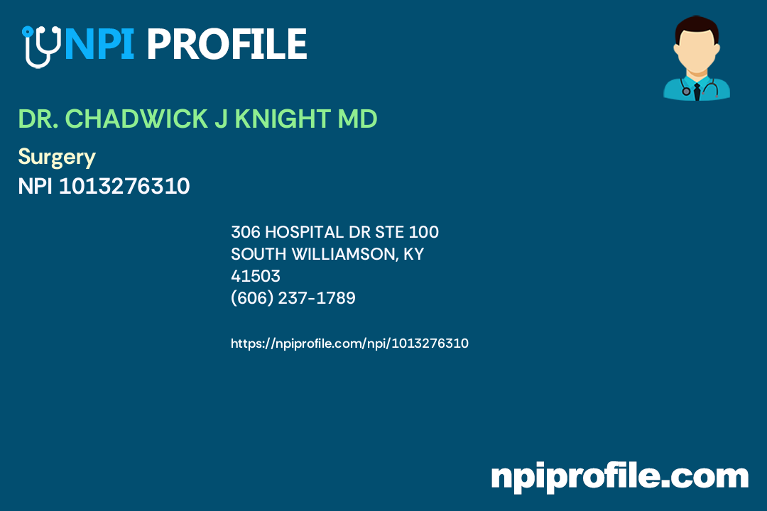 DR. CHADWICK J KNIGHT MD - NPI 1013276310 - Surgery in South Williamson, KY