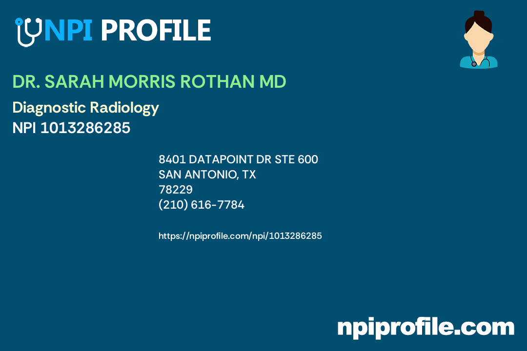 DR. SARAH MORRIS ROTHAN MD - NPI 1013286285 - Radiology in San Antonio, TX