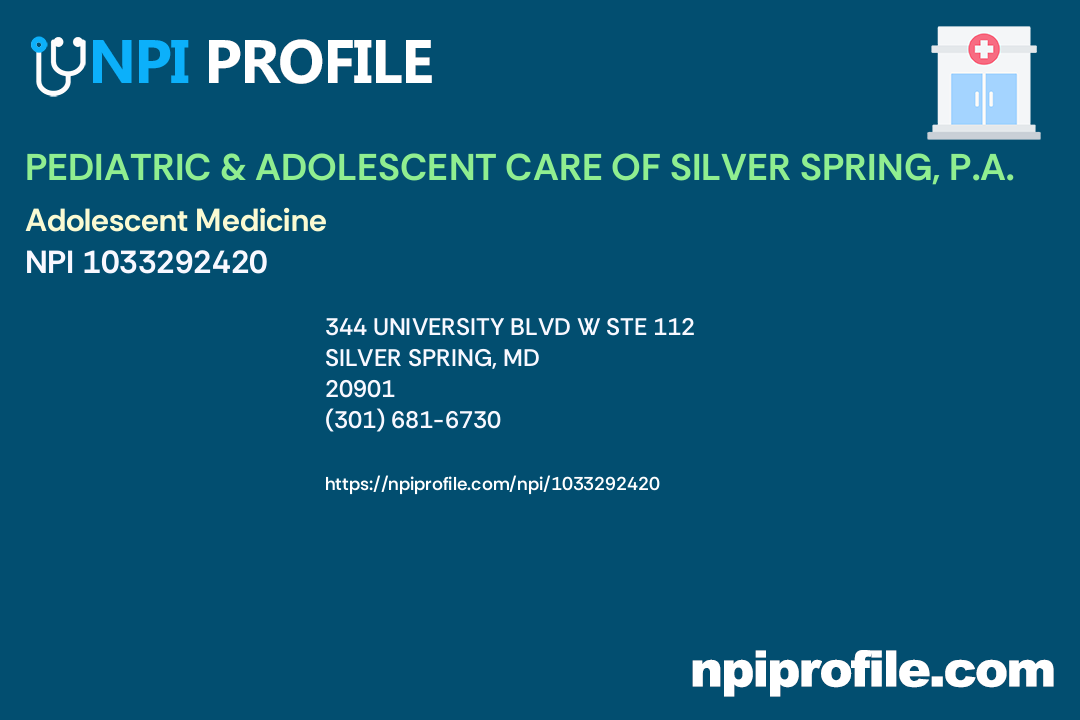 PEDIATRIC & ADOLESCENT CARE OF SILVER SPRING, P.A. - NPI 1033292420 ...
