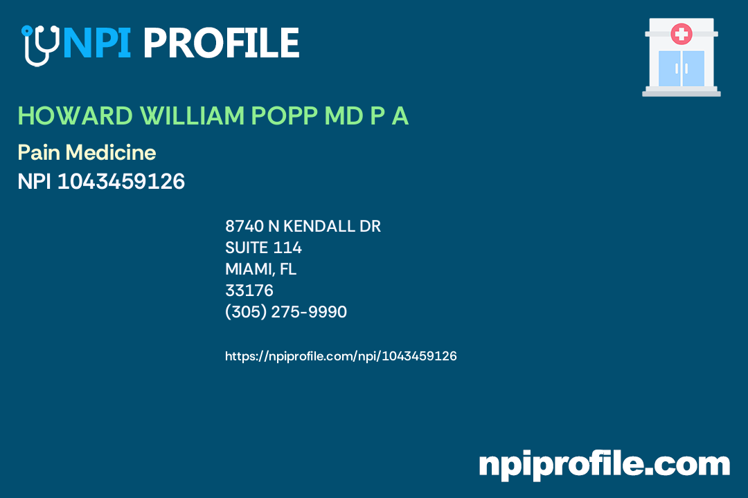 HOWARD WILLIAM POPP MD P A - NPI 1043459126 - Anesthesiology in Miami, FL