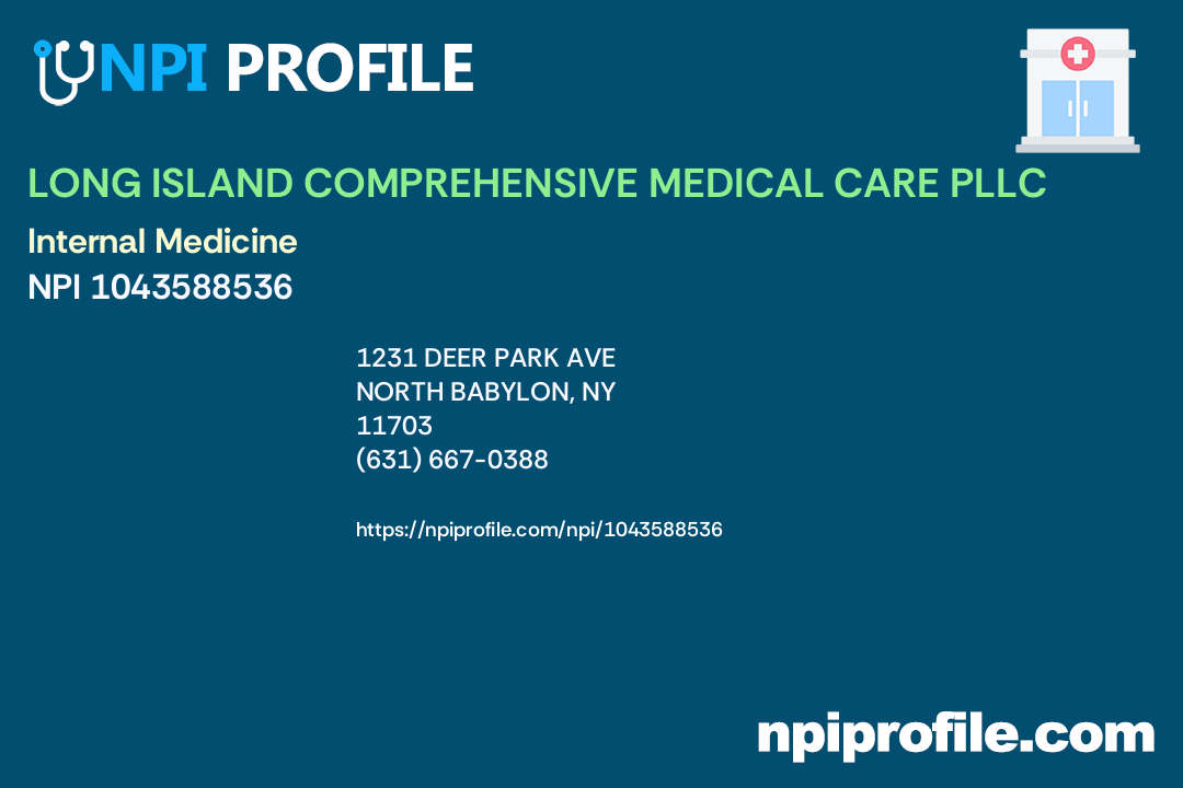 LONG ISLAND COMPREHENSIVE MEDICAL CARE PLLC - NPI 1043588536 - Internal ...