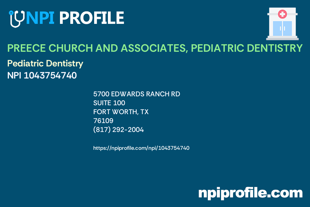 PREECE CHURCH AND ASSOCIATES, PEDIATRIC DENTISTRY - NPI 1043754740 ...