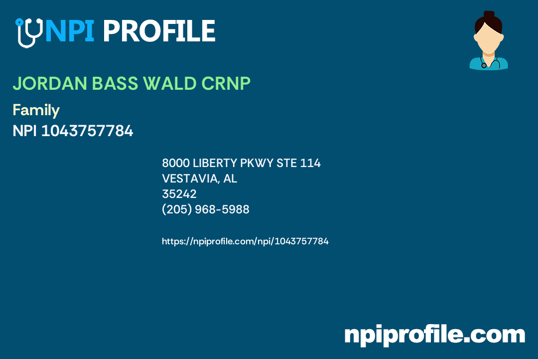 JORDAN BASS WALD CRNP - NPI 1043757784 - Nurse Practitioner in Vestavia, AL