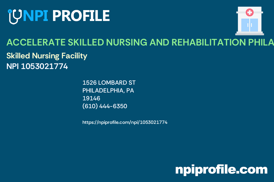 ACCELERATE SKILLED NURSING AND REHABILITATION PHILADELPHIA - NPI ...