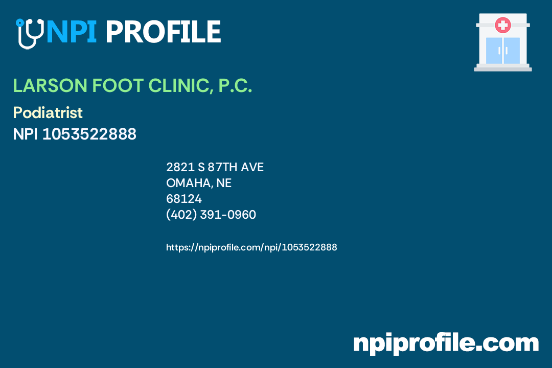 LARSON FOOT CLINIC, P.C. - NPI 1053522888 - Podiatrist in Omaha, NE