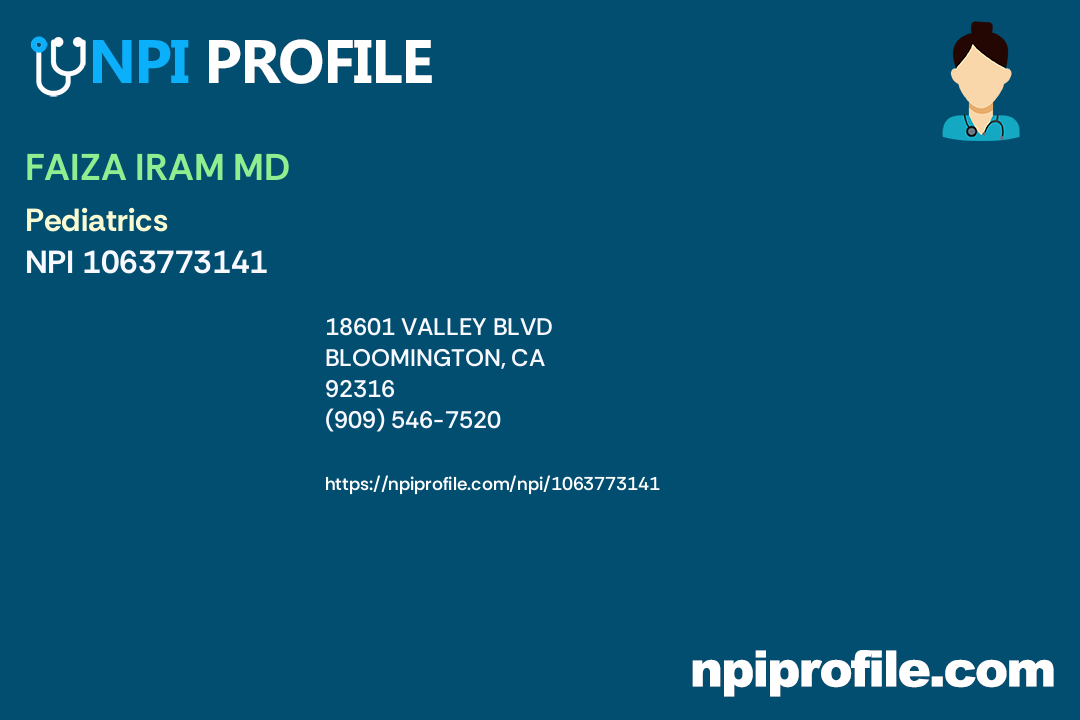 FAIZA IRAM MD - NPI 1063773141 - Pediatrics in Bloomington, CA