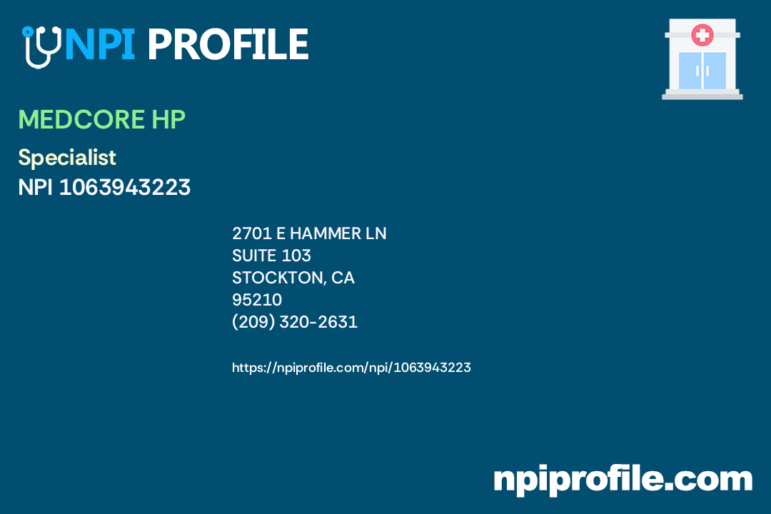 MEDCORE HP - NPI 1063943223 - Specialist in Stockton, CA
