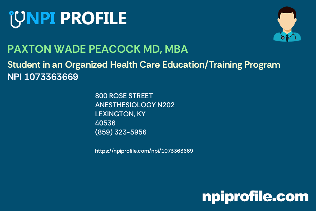 PAXTON WADE PEACOCK MD, MBA - NPI 1073363669 - Student in an Organized ...