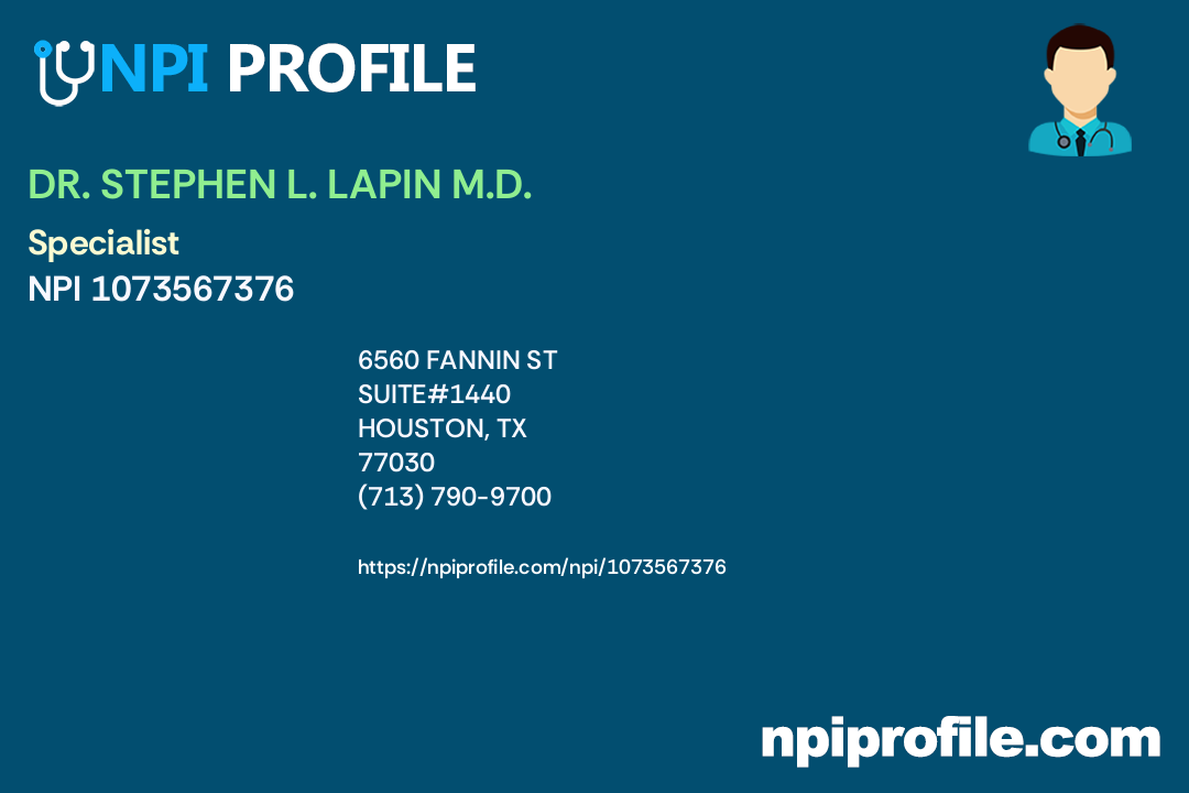 DR. STEPHEN L. LAPIN M.D. - NPI 1073567376 - Specialist in Houston, TX