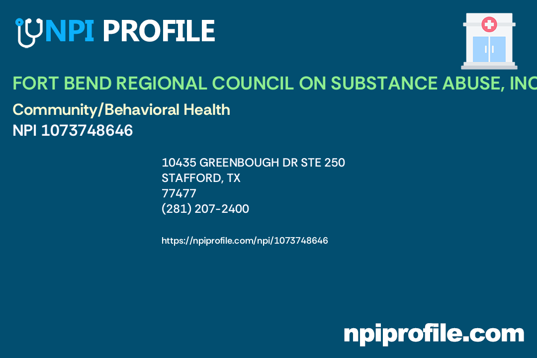 FORT BEND REGIONAL COUNCIL ON SUBSTANCE ABUSE, INC. - NPI 1073748646 ...