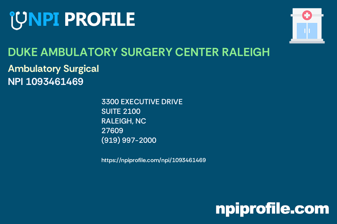 DUKE AMBULATORY SURGERY CENTER RALEIGH - NPI 1093461469 - Clinic/Center ...