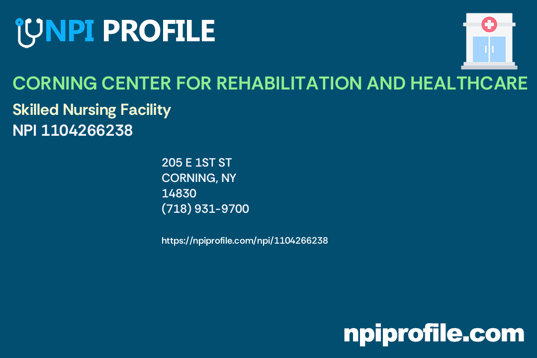 CORNING CENTER FOR REHABILITATION AND HEALTHCARE - NPI 1104266238 ...
