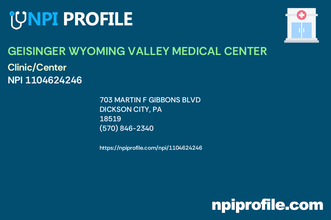 GEISINGER WYOMING VALLEY MEDICAL CENTER - NPI 1104624246 - Clinic ...