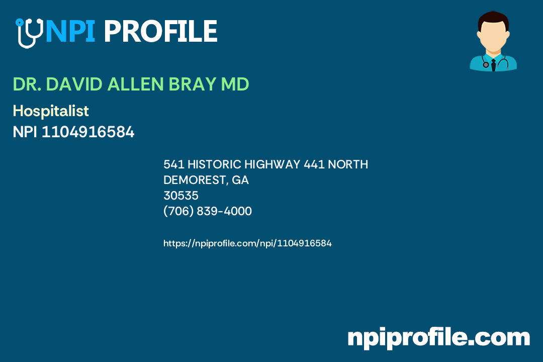 DR. DAVID ALLEN BRAY MD - NPI 1104916584 - Hospitalist in Demorest, GA