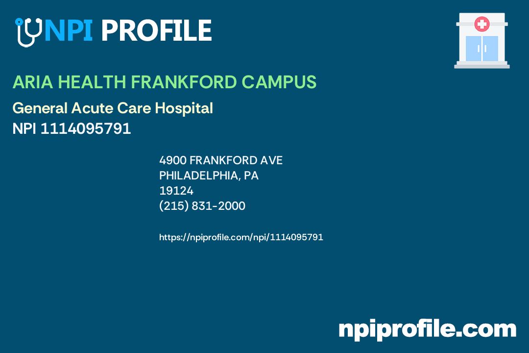 ARIA HEALTH FRANKFORD CAMPUS - NPI 1114095791 - General Acute Care ...