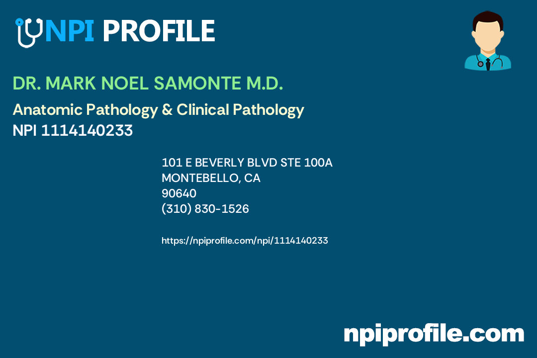 DR. MARK NOEL SAMONTE M.D. - NPI 1114140233 - Pathology in Montebello, CA