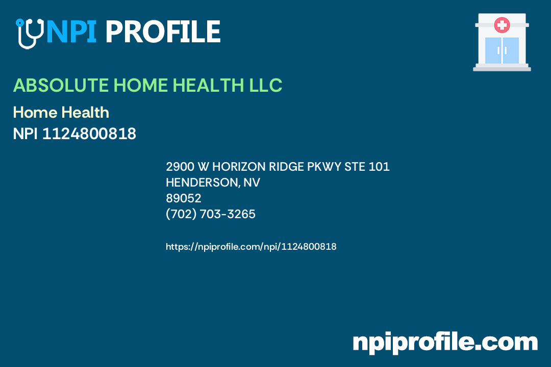 ABSOLUTE HOME HEALTH LLC - NPI 1124800818 - Home Health in Henderson, NV
