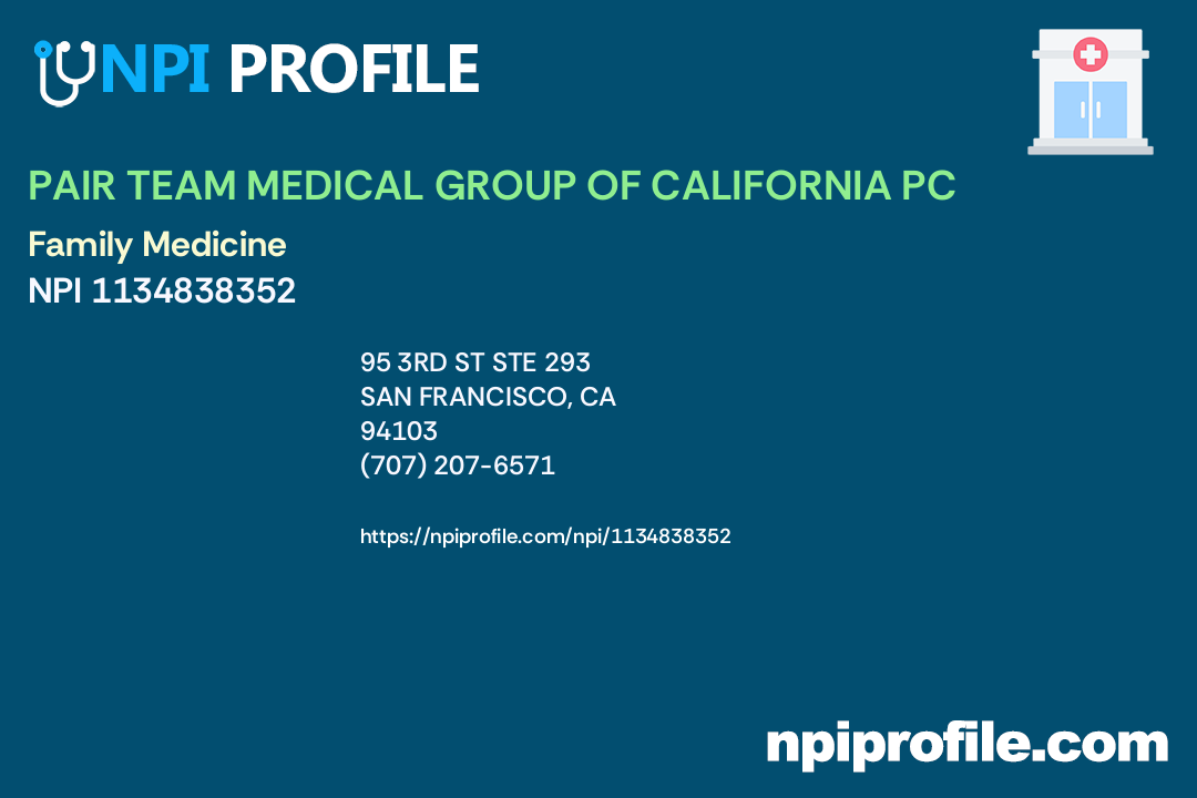 PAIR TEAM MEDICAL GROUP OF CALIFORNIA PC - NPI 1134838352 - Family ...