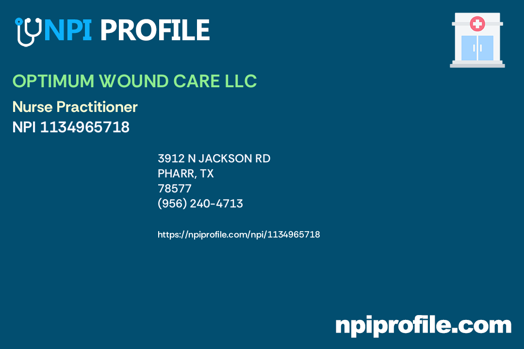 OPTIMUM WOUND CARE LLC - NPI 1134965718 - Nurse Practitioner in Pharr, TX