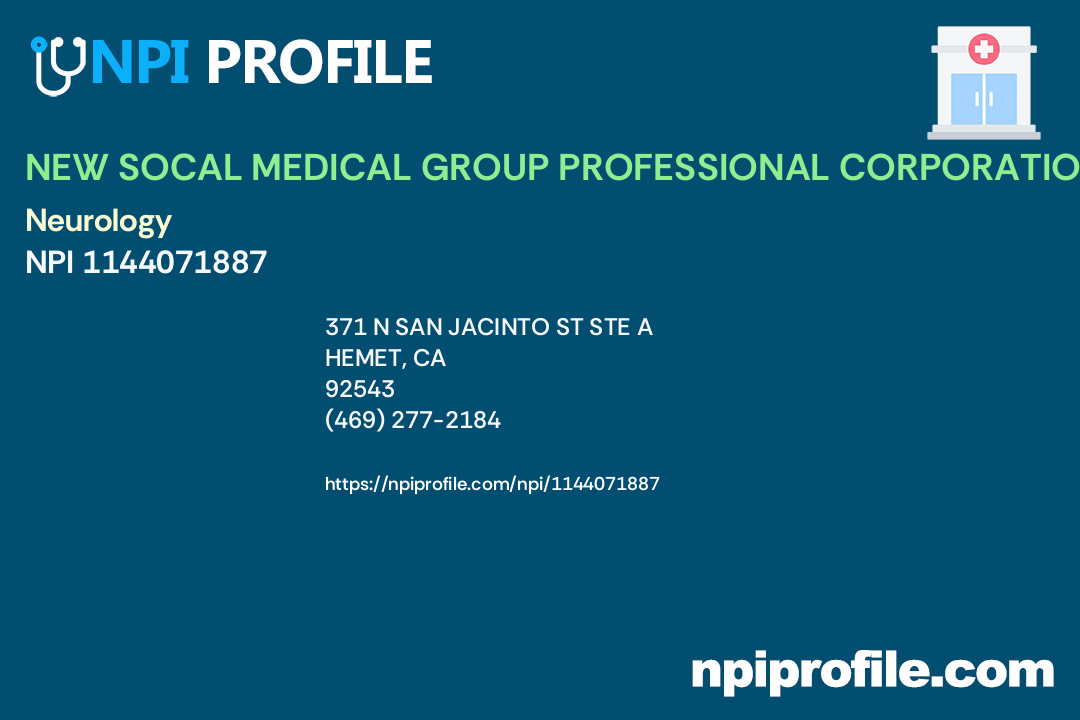 NEW SOCAL MEDICAL GROUP PROFESSIONAL CORPORATION - NPI 1144071887 ...