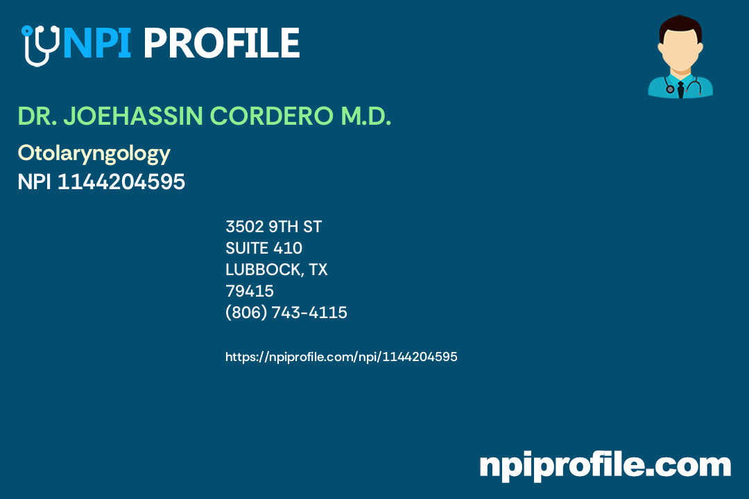 DR. JOEHASSIN CORDERO M.D. - NPI 1144204595 - Otolaryngology in Lubbock, TX