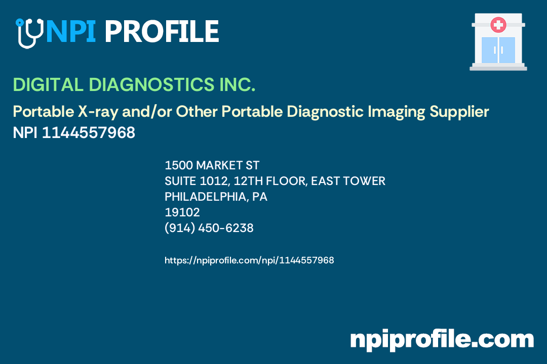 DIGITAL DIAGNOSTICS INC. - NPI 1144557968 - Portable X-ray and/or Other ...