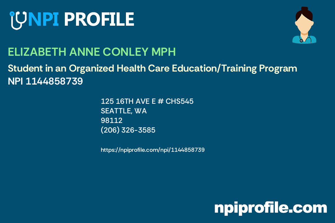 ELIZABETH ANNE CONLEY MPH - NPI 1144858739 - Student in an Organized ...