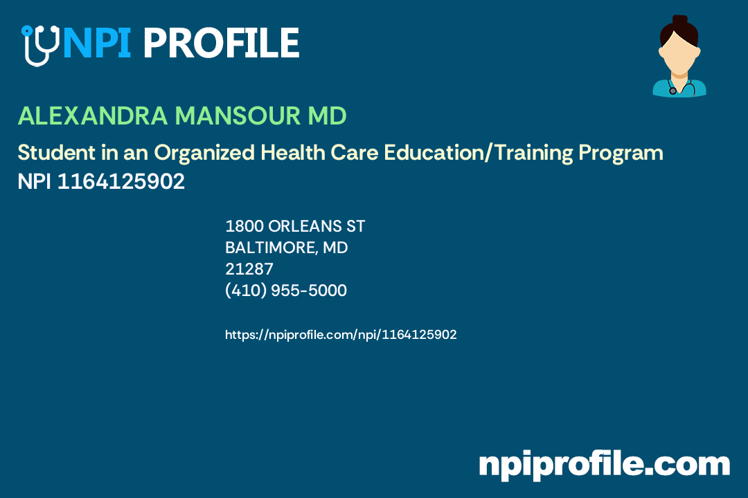 ALEXANDRA MANSOUR MD - NPI 1164125902 - Student in an Organized Health ...