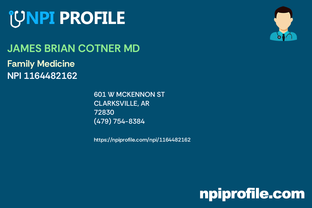 JAMES BRIAN COTNER MD - NPI 1164482162 - Family Medicine in Clarksville, AR