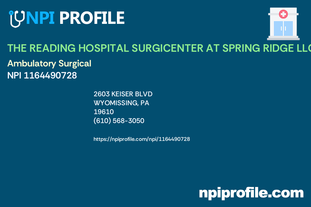 THE READING HOSPITAL SURGICENTER AT SPRING RIDGE LLC - NPI 1164490728 ...