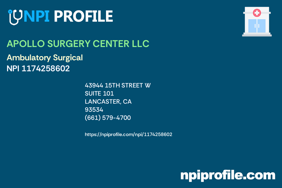 APOLLO SURGERY CENTER LLC - NPI 1174258602 - Clinic/Center in Lancaster, CA