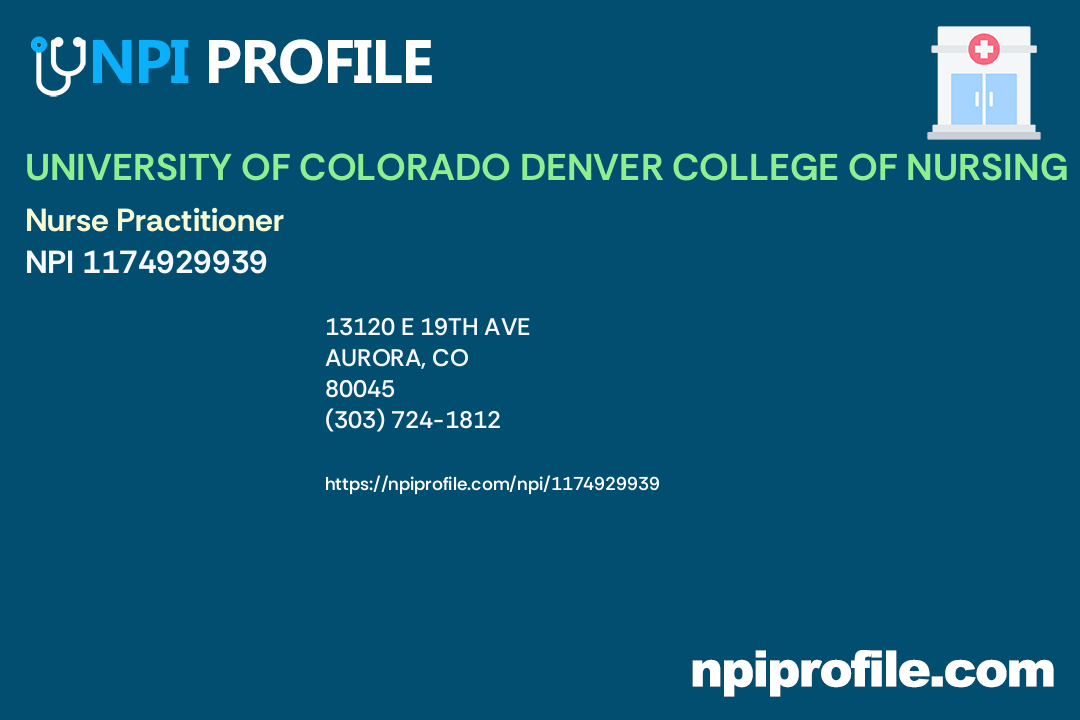 UNIVERSITY OF COLORADO DENVER COLLEGE OF NURSING - NPI 1174929939 ...
