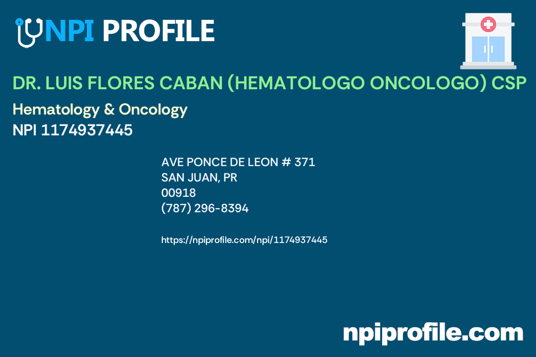 DR. LUIS FLORES CABAN (HEMATOLOGO ONCOLOGO) CSP - NPI 1174937445 ...