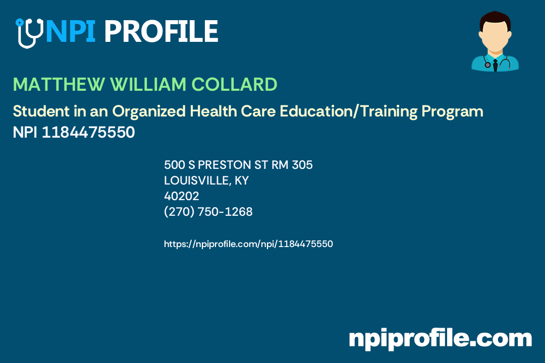 MATTHEW WILLIAM COLLARD - NPI 1184475550 - Student in an Organized ...