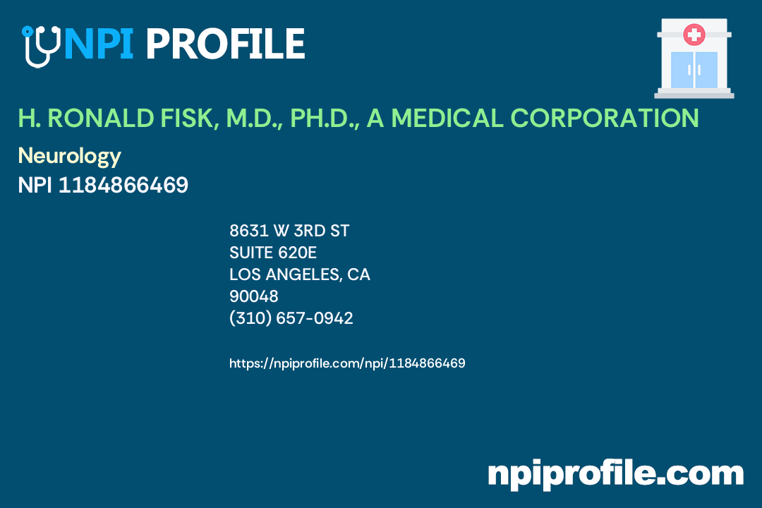 H. RONALD FISK, M.D., PH.D., A MEDICAL CORPORATION - NPI 1184866469 ...