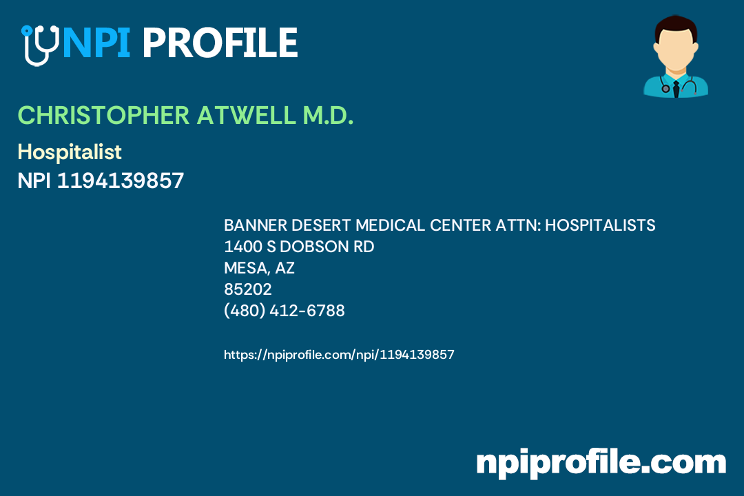 CHRISTOPHER ATWELL M.D. - NPI 1194139857 - Hospitalist in Mesa, AZ