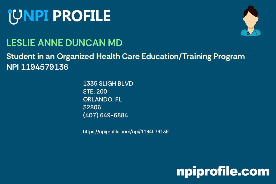 LESLIE ANNE DUNCAN MD, NPI 1194579136 - Student in an Organized Health ...
