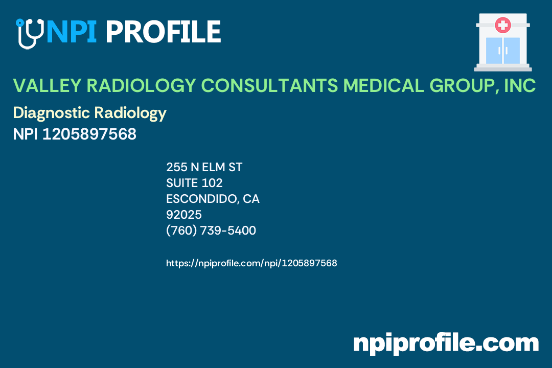 VALLEY RADIOLOGY CONSULTANTS MEDICAL GROUP, INC - NPI 1205897568 ...