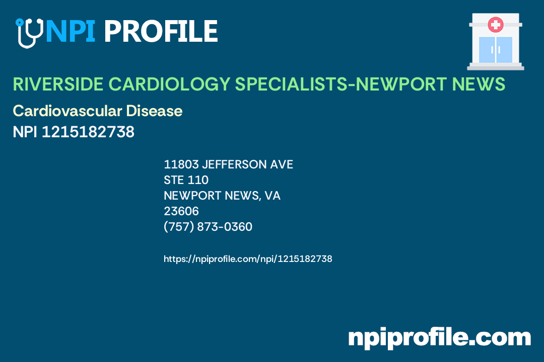 RIVERSIDE CARDIOLOGY SPECIALISTS-NEWPORT NEWS - NPI 1215182738 ...