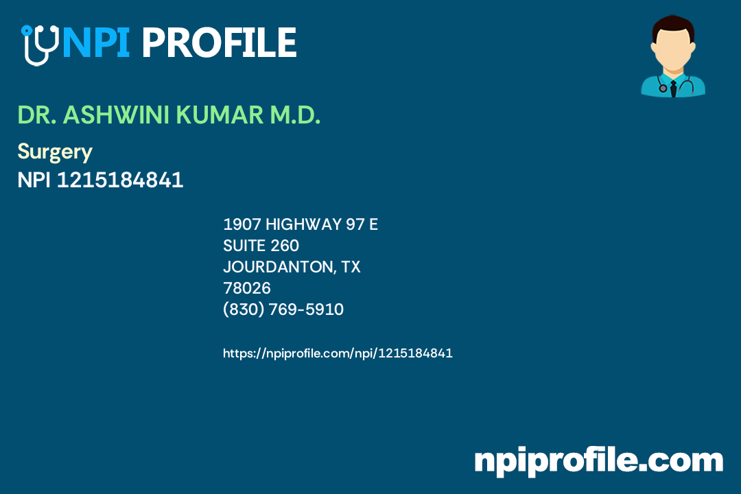 DR. ASHWINI KUMAR M.D. - NPI 1215184841 - Surgery in Jourdanton, TX