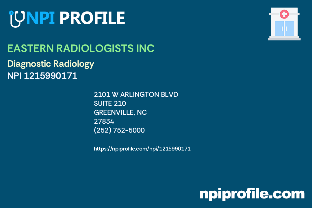 EASTERN RADIOLOGISTS INC - NPI 1215990171 - Radiology in Greenville, NC