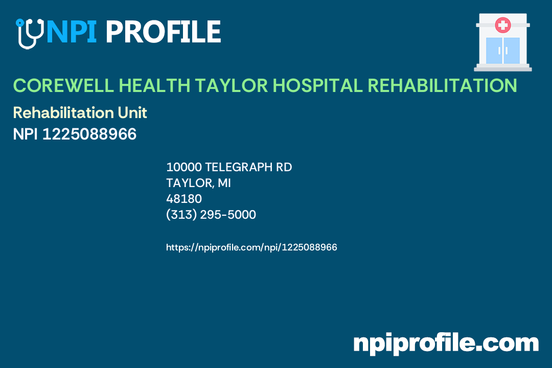 COREWELL HEALTH TAYLOR HOSPITAL REHABILITATION - NPI 1225088966 ...