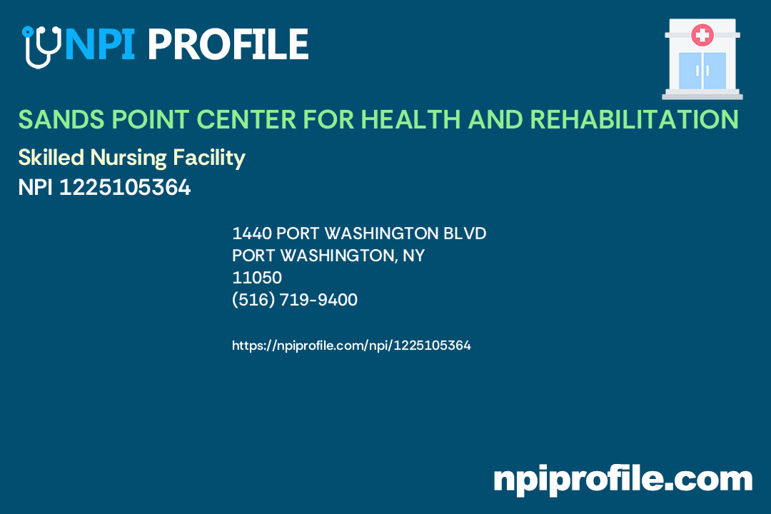 SANDS POINT CENTER FOR HEALTH AND REHABILITATION - NPI 1225105364 ...