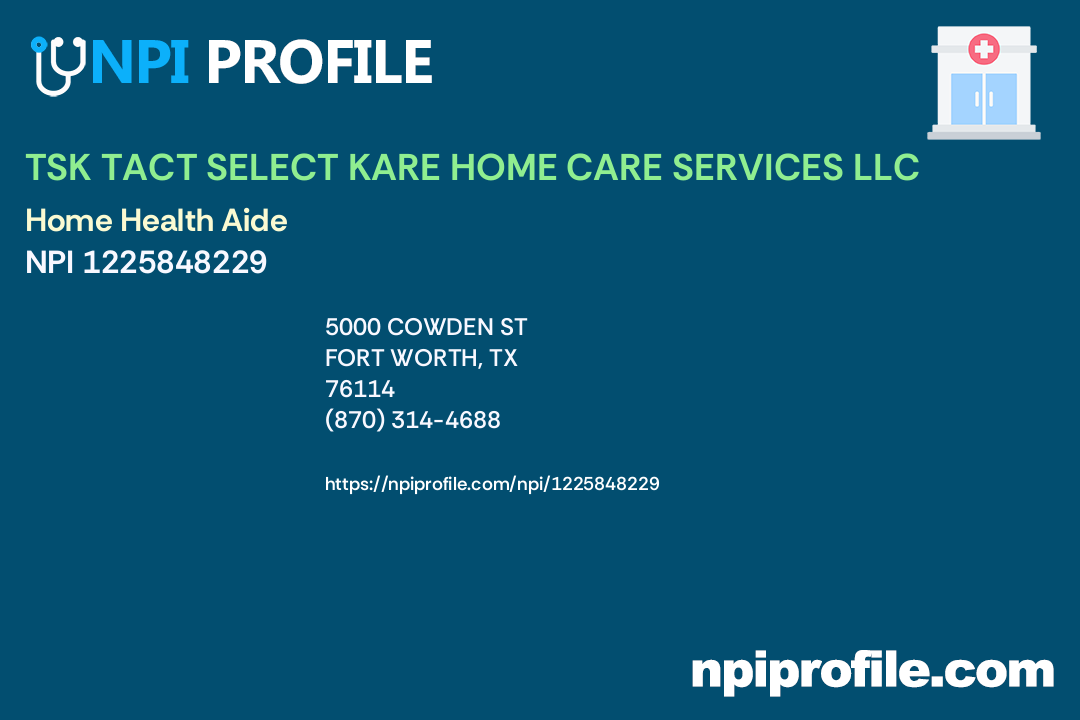 TSK TACT SELECT KARE HOME CARE SERVICES LLC - NPI 1225848229 - Home Health Aide in Fort Worth, TX