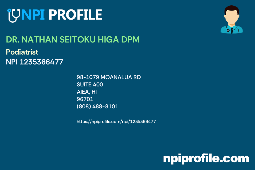 DR. NATHAN SEITOKU HIGA DPM - NPI 1235366477 - Podiatrist in Aiea, HI