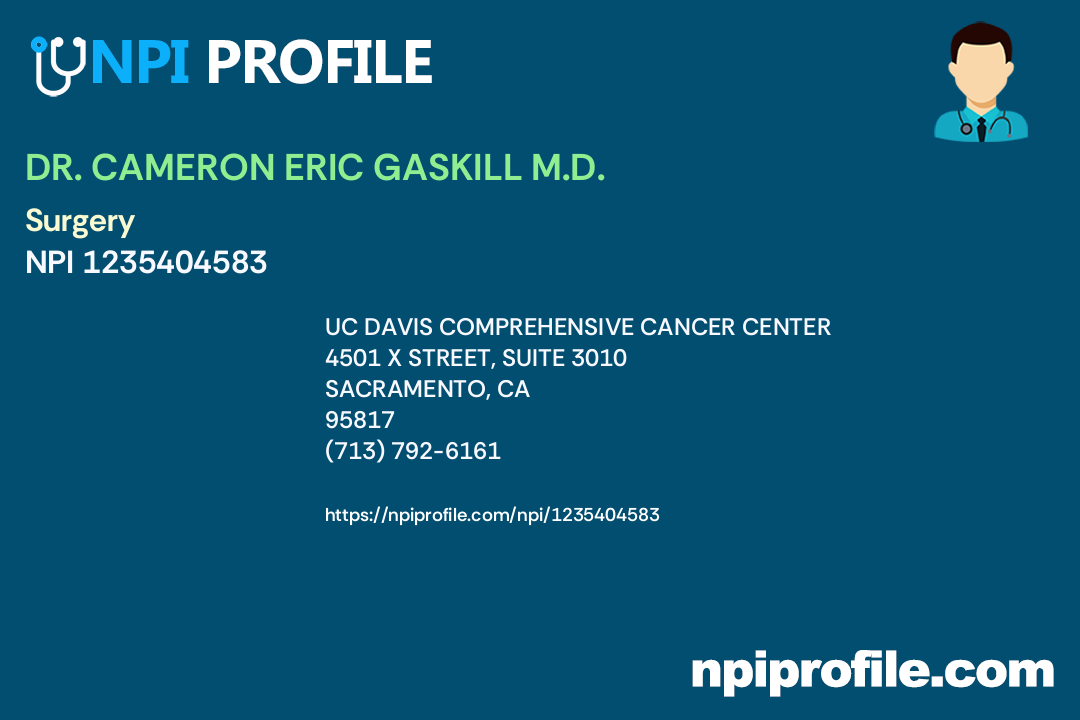 DR. CAMERON ERIC GASKILL M.D. - NPI 1235404583 - Surgery in Sacramento, CA