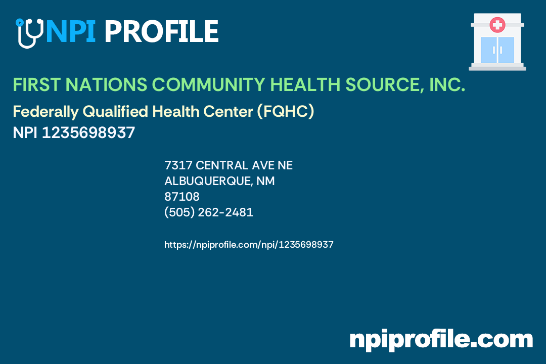 FIRST NATIONS COMMUNITY HEALTH SOURCE, INC. - NPI 1235698937 - Clinic ...